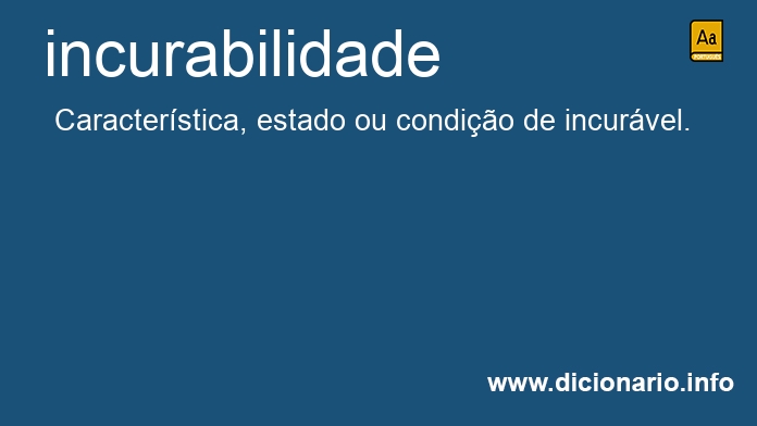 Significado de Incurabilidade